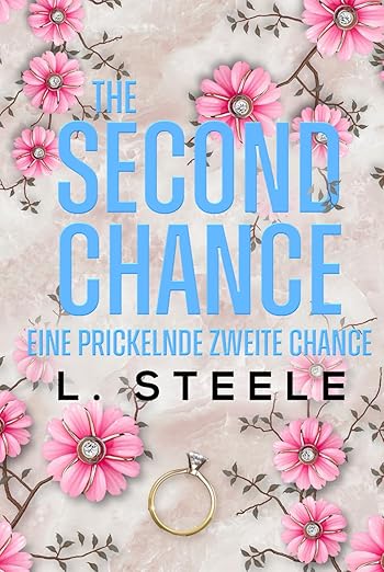 The Second Chance – Eine prickelnde zweite Chance - L. Steele